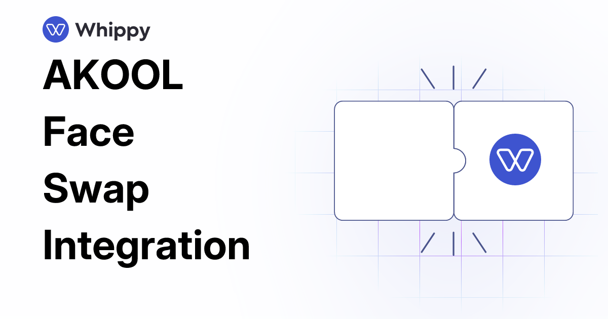 Whippy AKOOL Face Swap integration