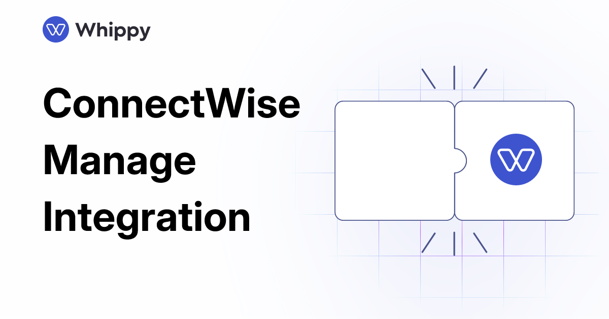Whippy ConnectWise Manage integration