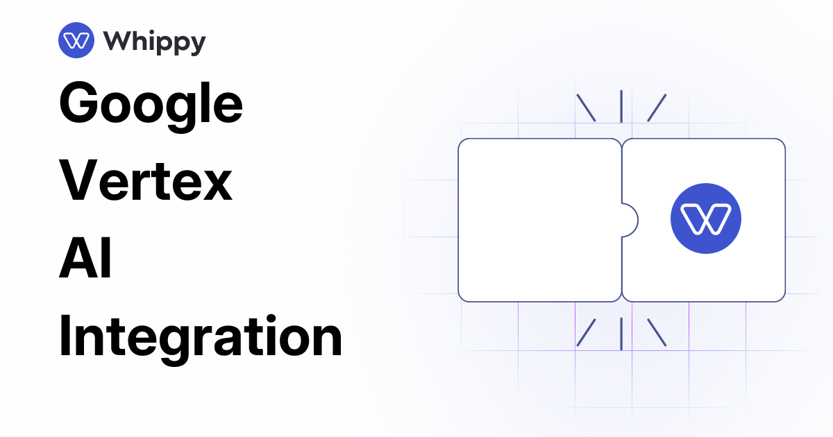 Whippy Google Vertex AI integration