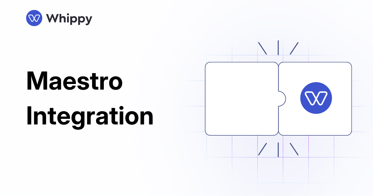 Whippy Maestro integration