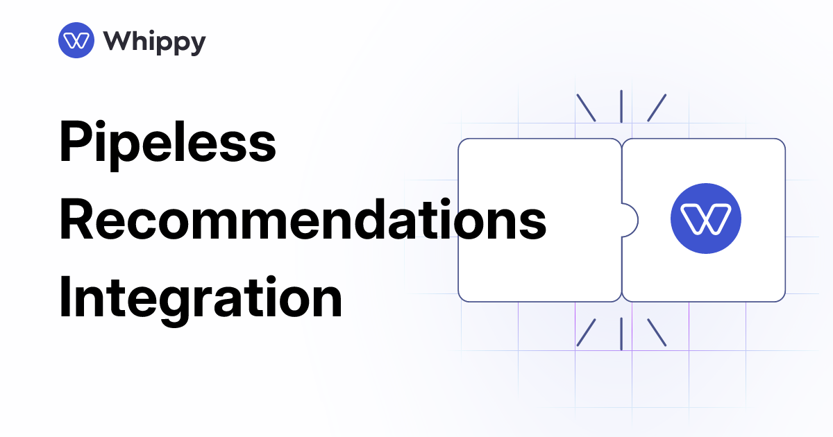 Whippy Pipeless Recommendations integration