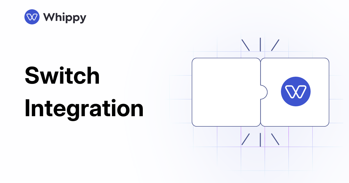 Whippy Switch integration