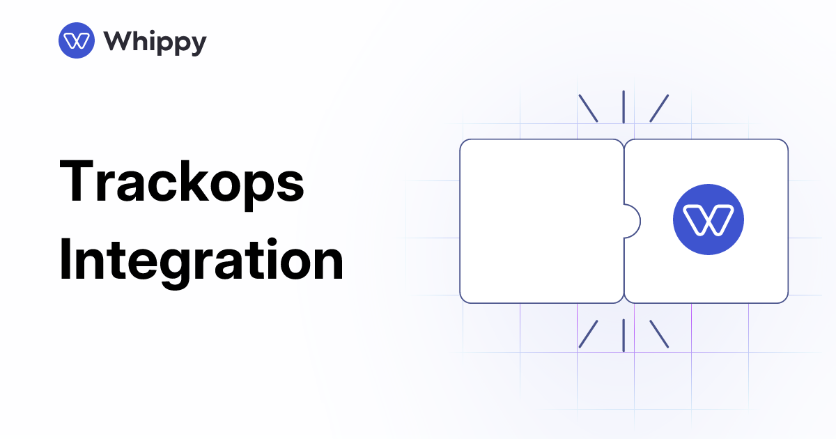 Whippy Trackops integration