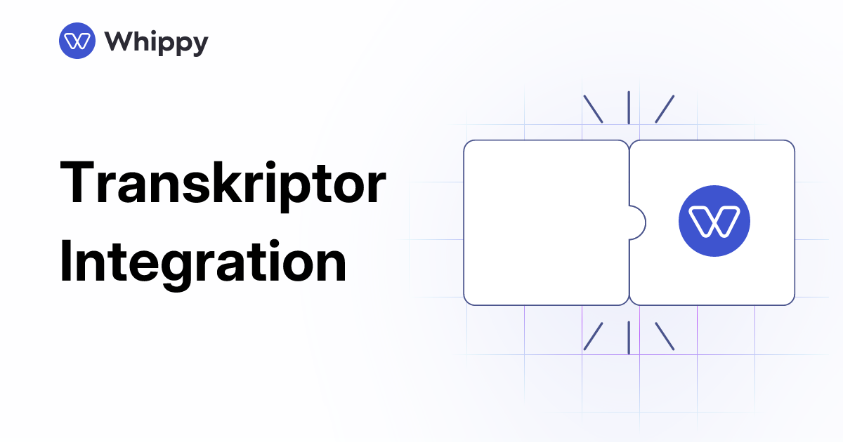 Whippy Transkriptor integration
